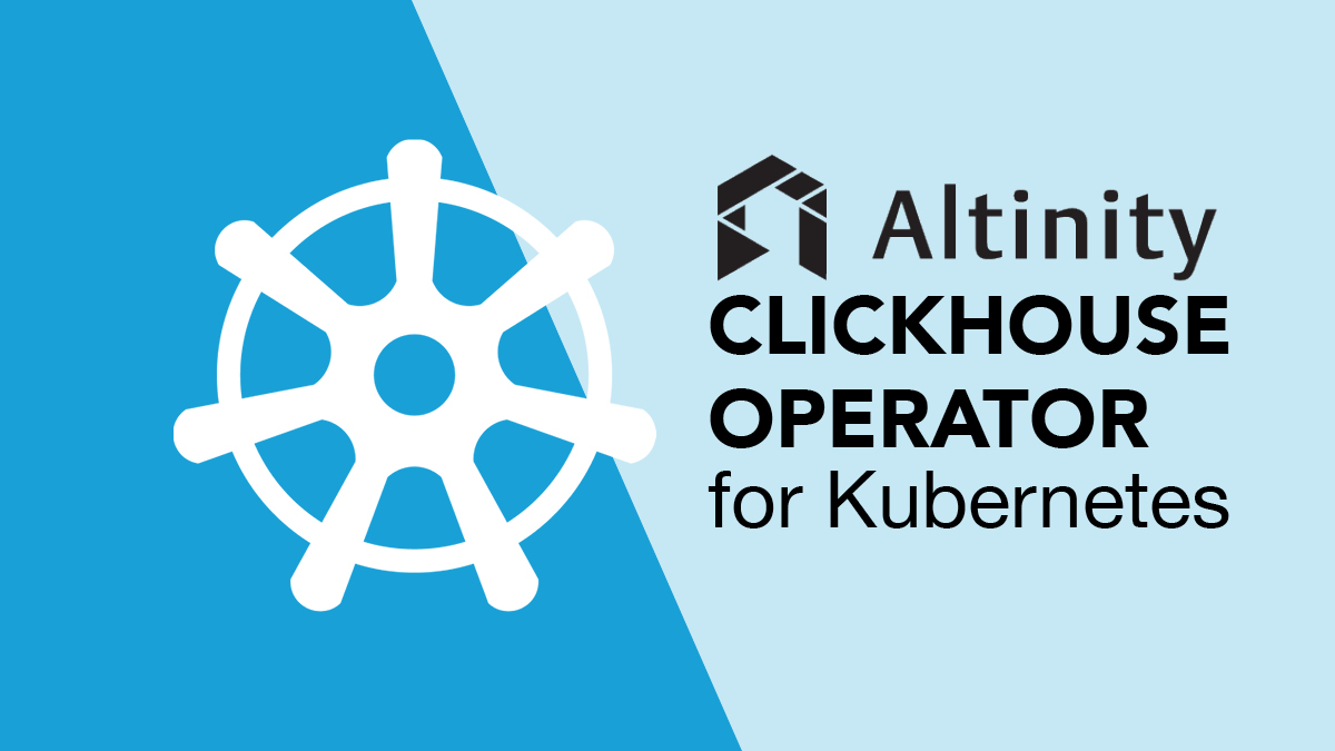 Altinity Announces Production Ready Kubernetes Operator For Clickhouse