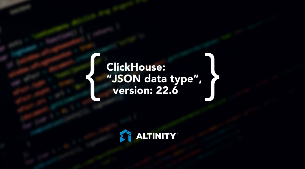  ClickHouse JSON Data Type Version 22 6 Altinity Blog
