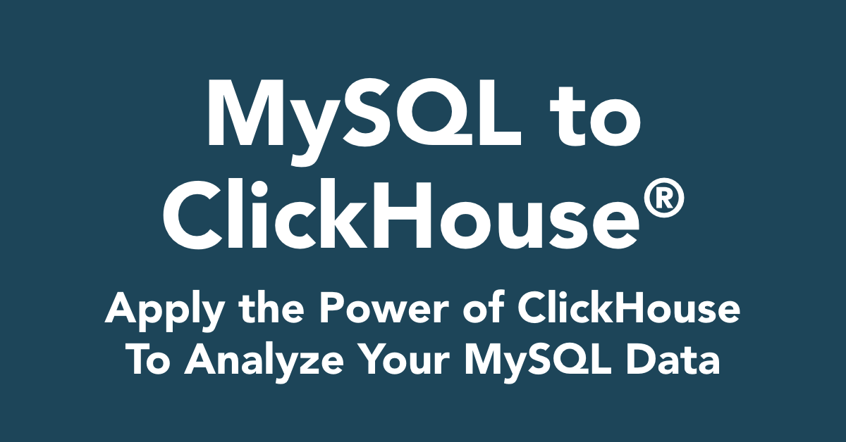 Upgrade Mysql With Clickhouse® For Faster Analytics Altinity