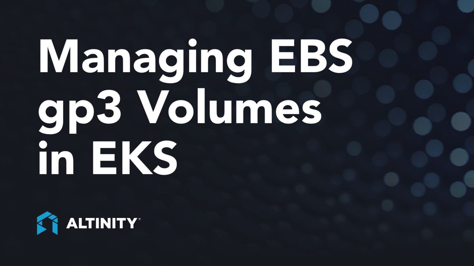 Managing EBS gp3 Volumes in EKS | Altinity Blog