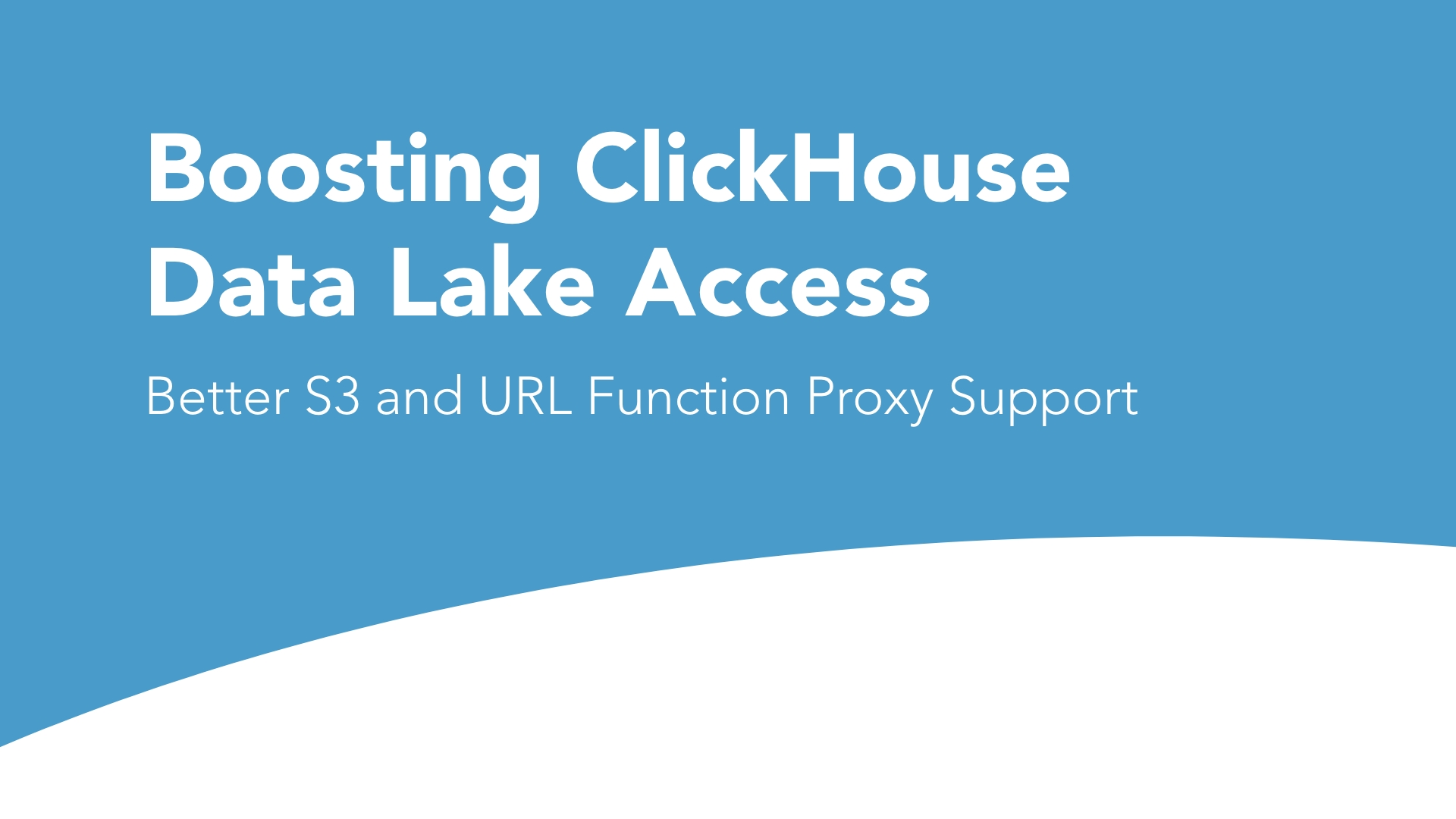 Boosting ClickHouse® Data Lake Access: Better S3 and URL Function Proxy ...