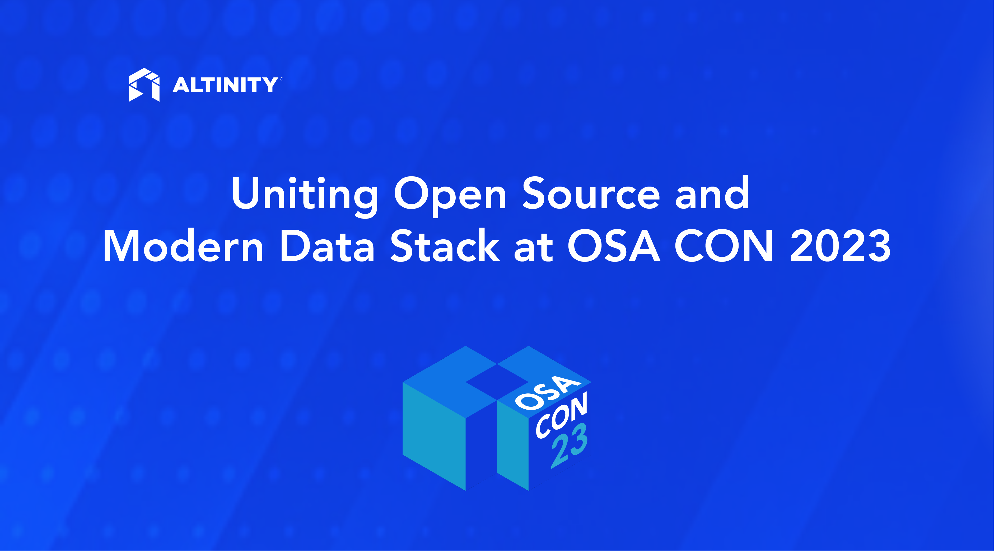 Uniting Open Source and Modern Data Stack at OSA CON 2023 - Altinity ...
