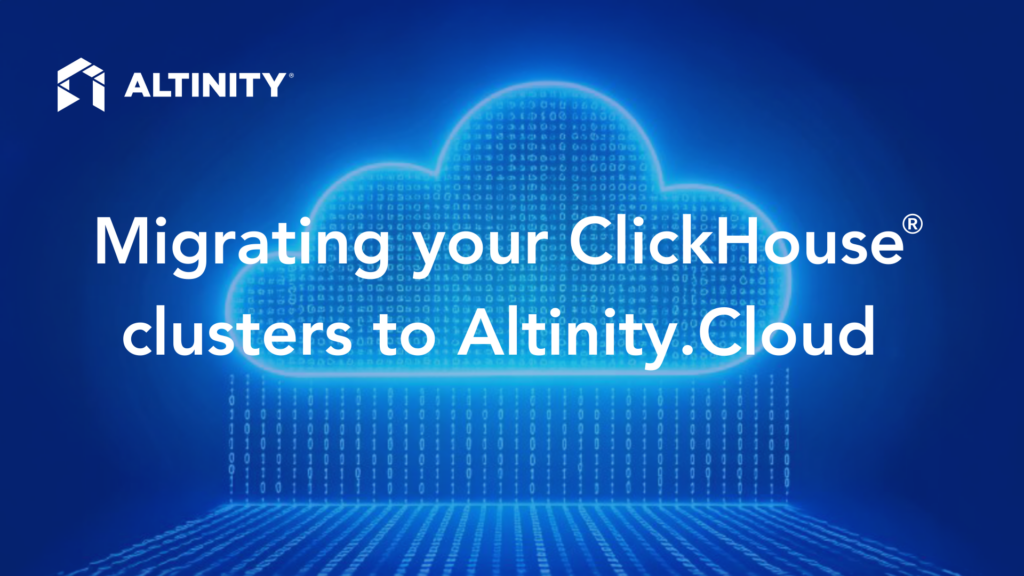 Migrating Your Clickhouse® Clusters To Altinitycloud Altinity Run