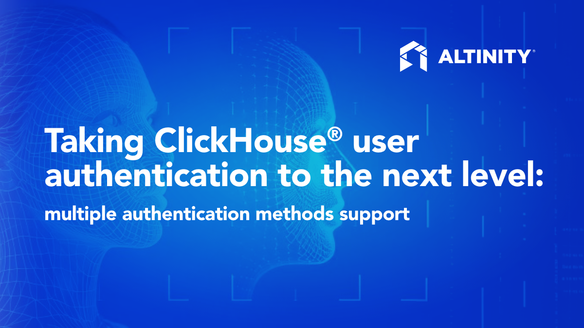 Taking ClickHouse® User Authentication to the Next Level: Multiple Authentication Methods ...
