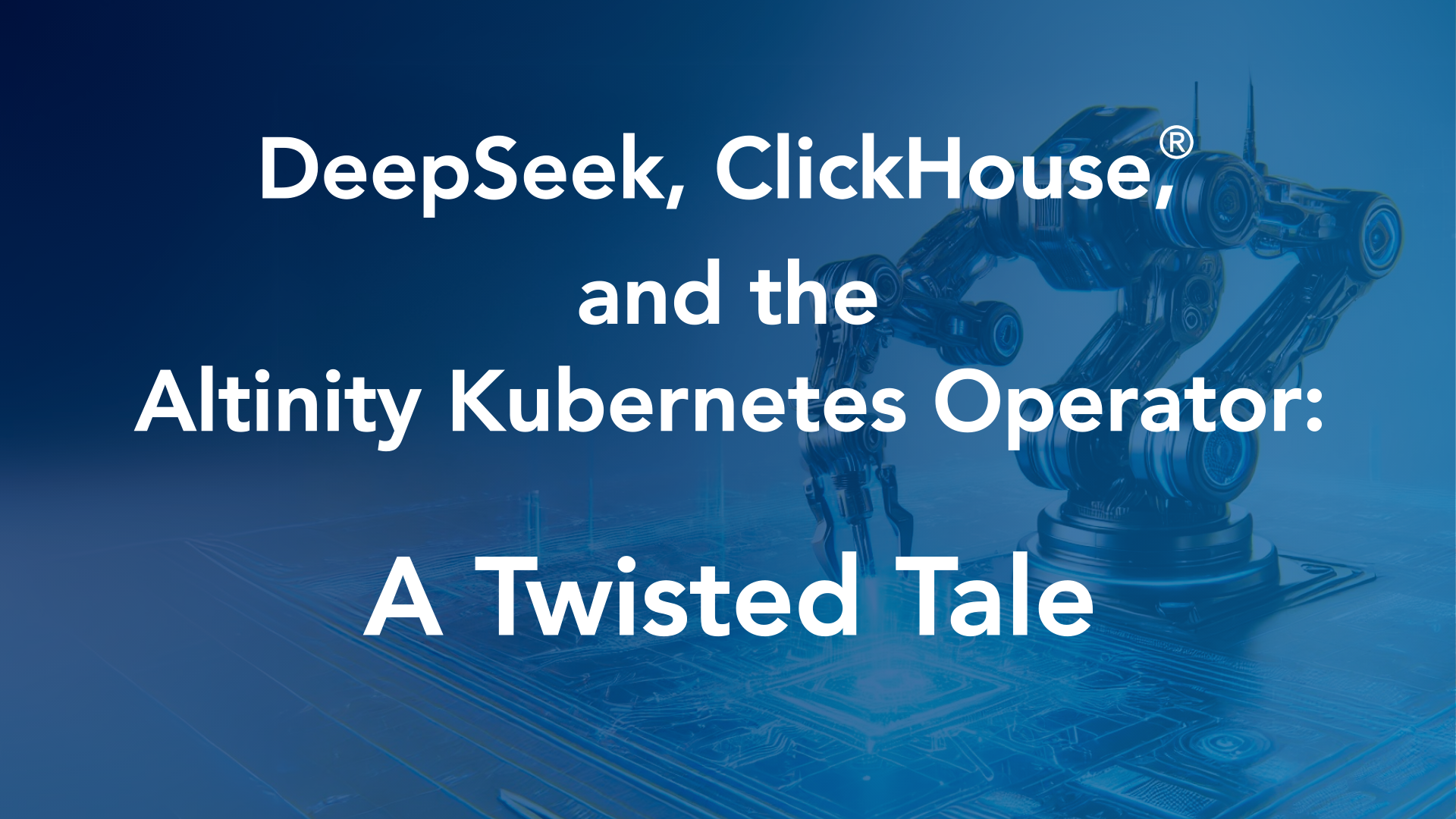 Deepseek Clickhouse® And The Altinity Kubernetes Operator A Twisted Tale Altinity Blog